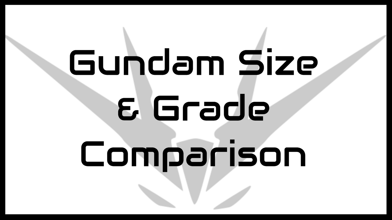 Gundam Size & Grade Comparison – Gundam Workshop